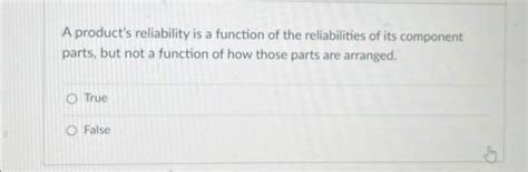 Solved A Product S Reliability Is A Function Of The Chegg Com