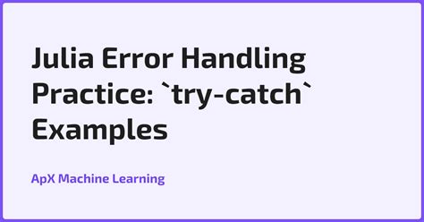 Julia Error Handling Practice `try Catch` Examples