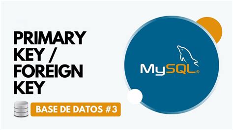 Llave Primaria Y Llave Foranea I Sql Base De Datos 3 Youtube