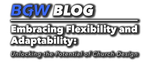 Embracing Flexibility And Adaptability Unlocking The Potential Of Church Design Bgw Architects