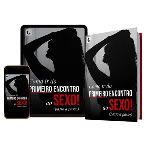 Como Ir Do Primeiro Encontro Ao Sexo Men S Vitality Hotmart