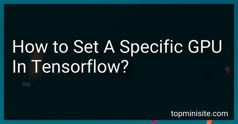How To Set A Specific GPU In Tensorflow In 2025