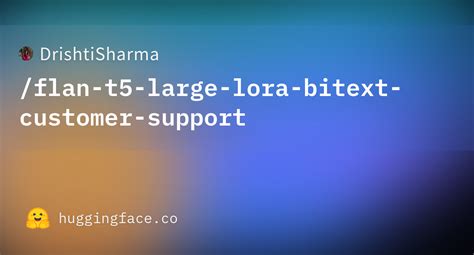 DrishtiSharma Flan T Large Lora Bitext Customer Support At Main