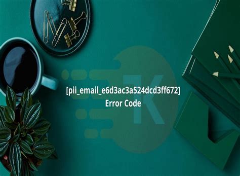 4 Methods To Solve Pii Email E6d3ac3a524dcd3ff672 Error Code Home Improvement Best Ideas