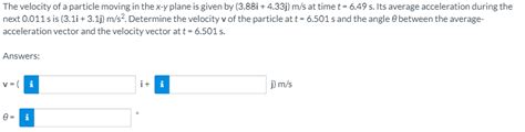 Solved The Velocity Of A Particle Moving In The X Y Plane Is Chegg
