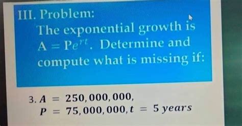 Solved Iii Problem The Exponential Growth Is A Pe Rt Determine And Compute What Is Missing
