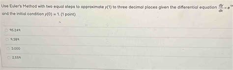 use euler s method with two equal steps to approximate y 1 to three
