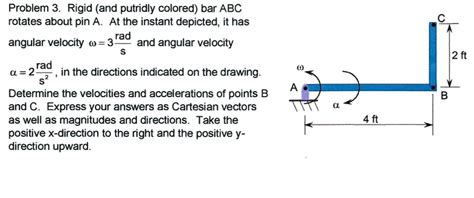 problem 3 rigid and putridly colored bar abc rotates about pin a at the instant depicted it