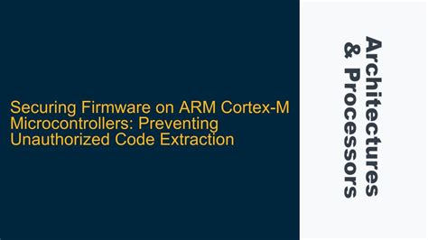 Securing Firmware On Arm Cortex M Microcontrollers Preventing Unauthorized Code Extraction