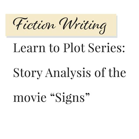 Learn To Plot Fiction Writing Series Story Analysis Of The Movie Signs Aspiring Writer Academy