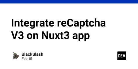 Integrate Recaptcha V3 On Nuxt3 App Dev Community