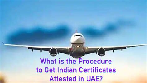 What Is The Procedure To Get Indian Certificates Attested In Uae Talent Mea Center