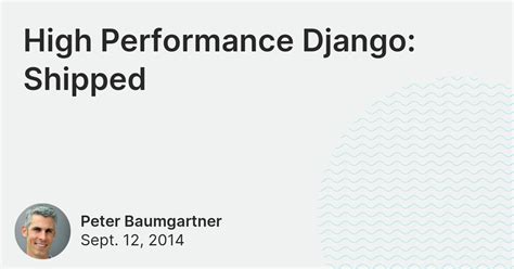 High Performance Django Shipped Lincoln Loop