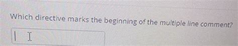 Solved Which Directive Marks The Beginning Of The Multiple