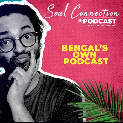 Soul Connection Podcast | Bengali Podcast with Arunava Khasnobis | Podcast on Spotify