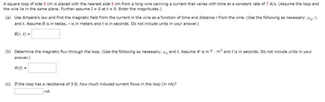 Solved A Square Loop Of Side Cm Is Placed With The Nearest Chegg Com