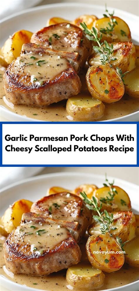 Garlic Parmesan Pork Chops With Cheesy Scalloped Potatoes Recipe
