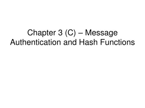 Ppt Chapter 3 C Message Authentication And Hash Functions