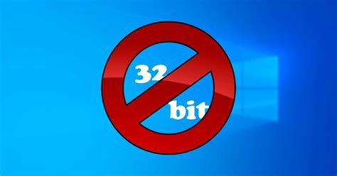 Block 32 Bits In Windows 10 Advantages Problems And How To Do It