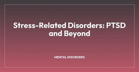 Stress Related Disorders Ptsd And Beyond • Psychology Town