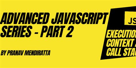 advanced javascript series part 2 execution context and call stack