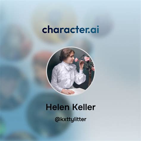 Chat With Helen Keller Characterai Ai Chat Reimaginedyour Words