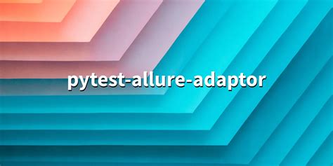 Pytest Allure Adaptor 1 7 10 Plugin For Py Test To Generate Allure