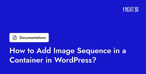 how to add image sequence in a container in wordpress nexter wp