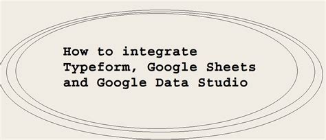 How To Integrate Typeform Google Sheets And Google Data Studio