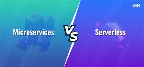 Microservices Vs Serverless GeeksforGeeks