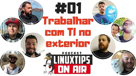 trabalhando com ti no exterior podcast linuxtips on air 1 youtube