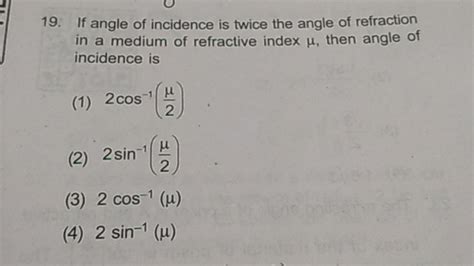 19 If Angle Of Incidence Is Twice The Angle Of Refraction In A Medium Of