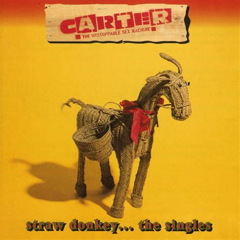 Carter Usm Carter The Unstoppable Sex Machine Straw Donkey Singles