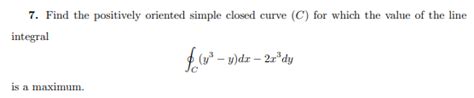 Solved Find The Positively Oriented Simple Closed Curve C