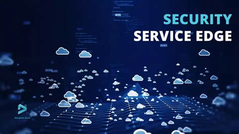 everything you need to know about security service edge sse