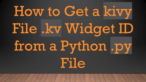 How To Get A Kivy File Kv Widget Id From A Python Py File Youtube