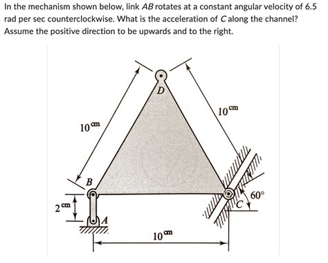 Solved In The Mechanism Shown Below Link AB Rotates At A Chegg