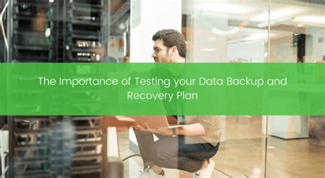 The Importance Of Testing Your Data Backup And Recovery Plan