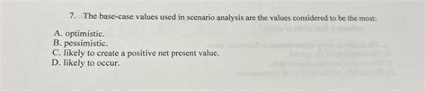 Solved The Base Case Values Used In Scenario Analysis Are