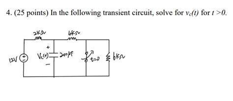 Solved 4 25 Points In The Following Transient Circuit