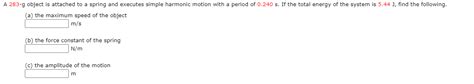 answered a 283 g object is attached to a spring… bartleby