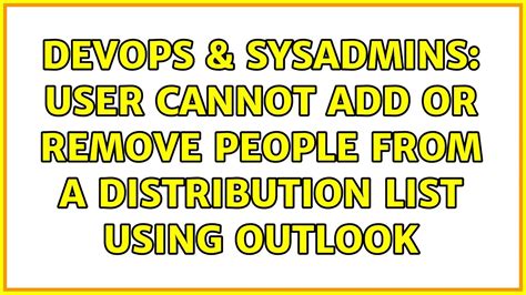 Devops And Sysadmins User Cannot Add Or Remove People From A Distribution List Using Outlook