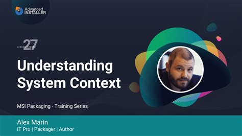 Msi Packaging Training Lesson 27 Understanding System Context Alexandru Marin