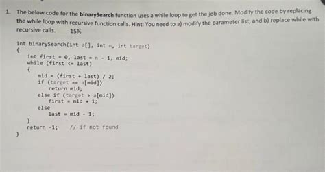 Solved 1 The Below Code For The Binarysearch Function Uses