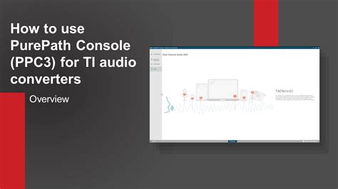 How To Use Purepath Console Ppc3 For Ti Audio Converters Video