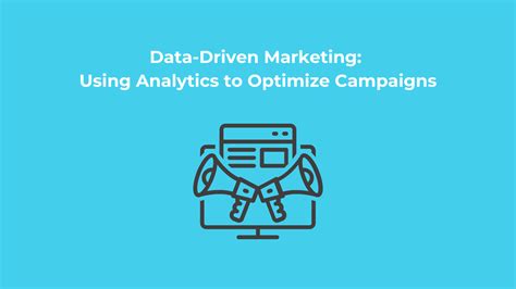 Data Driven Marketing Using Analytics To Optimize Campaigns