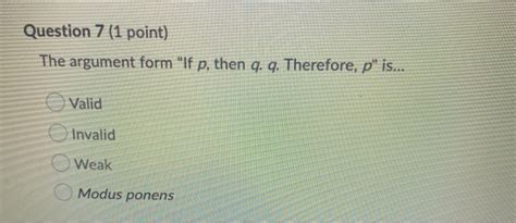 Solved Question Point The Argument Form If P Then Q Chegg