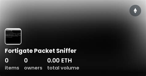 Fortigate Packet Sniffer Collection Opensea