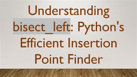 Understanding Bisectleft Pythons Efficient Insertion Point Finder Youtube
