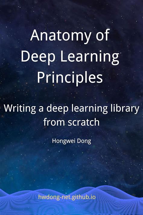 Anatomy Of Deep Learning Principles Writing A Deep Learning Library From Scratch